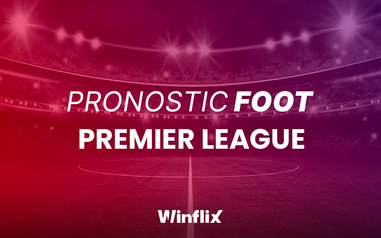 🥇 Pronostic Premier League ⊳ Le Meilleur Prono Pour Gagner Sur Le Foot